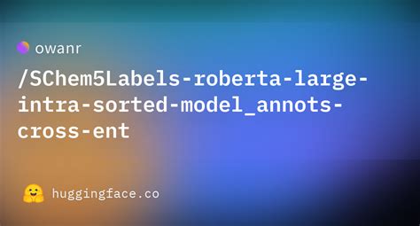 Owanr SChem Labels Roberta Large Intra Sorted Model Annots Cross Ent Hugging Face