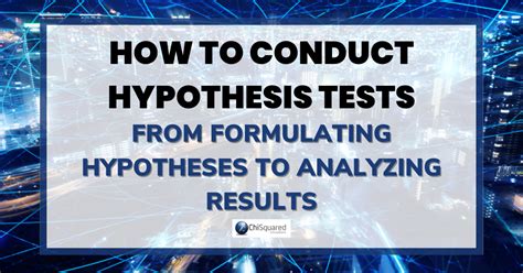 How To Conduct Hypothesis Tests From Formulating The Hypotheses To Analyzing Results
