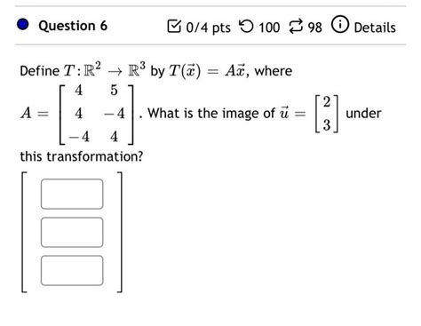 Solved Define T R2→r3 By T X Ax Where A ⎣⎡44−45−44⎦⎤ What