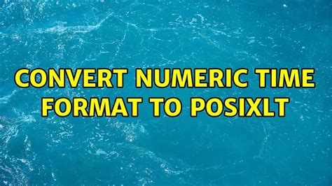 Convert Numeric Time Format To Posixlt Youtube