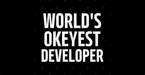 World S Okeyest Developer Worlds Okeyest Developer Sticker TeePublic
