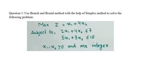 solved question 1 use branch and bound method with the help