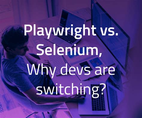 Playwright Vs Selenium Why Devs Are Switching Devlane