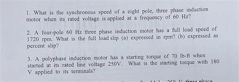 1 What Is The Synchronous Speed Of A Eight Pole Three Phase Induction Motor When Its Rated