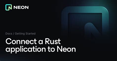 Connect A Rust Application To Neon Neon Docs
