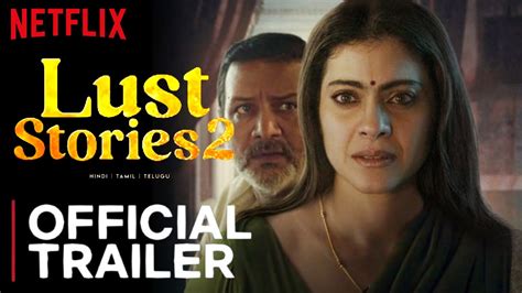Lust Stories Trailer Netflix Kajol Devgan Tamanna Bhatia Lust Stories Release Date