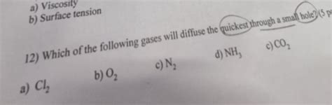 Solved Which Of The Following Gases Will Diffuse The