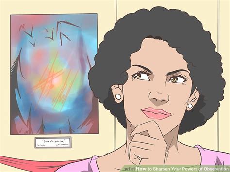 3 Ways To Sharpen Your Powers Of Observation Wikihow