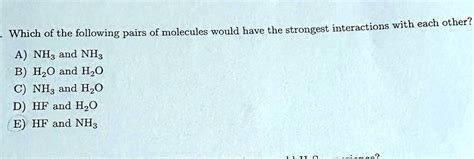 Solved Explain Why Please A Nh3 And Nh3 B H2o And H2o C Nh3 And