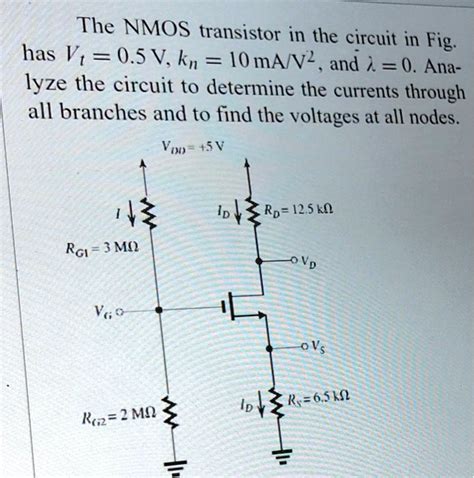 Solved The Nmos Transistor In The Circuit In Fig Has V 0 5v Kn 10ma V And D 0 Analyze The