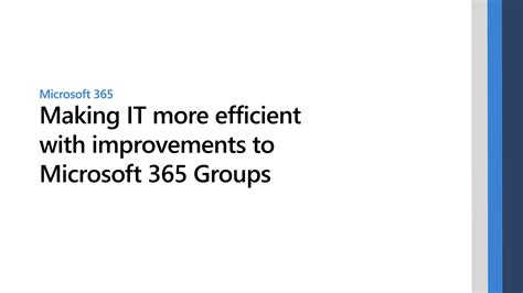Making It More Efficient With Improvements To Microsoft 365 Groups