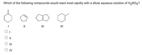 solved which of the following compounds would react most