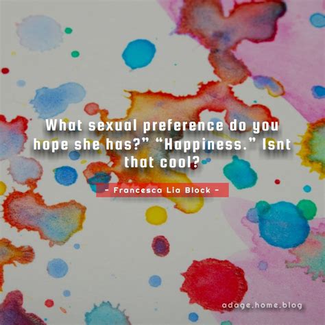 What Sexual Preference Do You Hope She Has Happiness Isnt That Cool Adage Home Blog