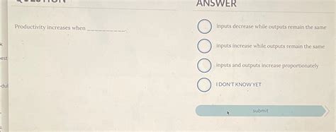 Solved ANSWERProductivity Increases Wheninputs Decrease Chegg Com