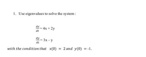 Solved Use Eigenvalues To Solve The System Chegg Com