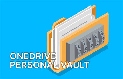 How To Secure Your Important Files In Onedrives Personal Vault