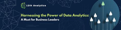 Harnessing The Power Of Data Analytics A Must For Business Leaders
