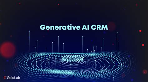 Guide To Generative Ai Crm Systems