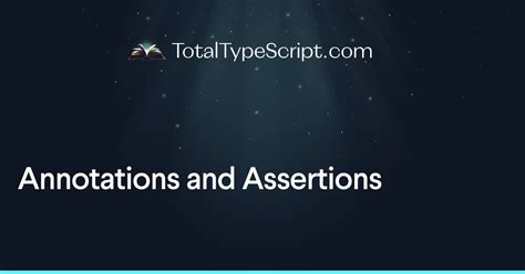 Annotations And Assertions Total Typescript