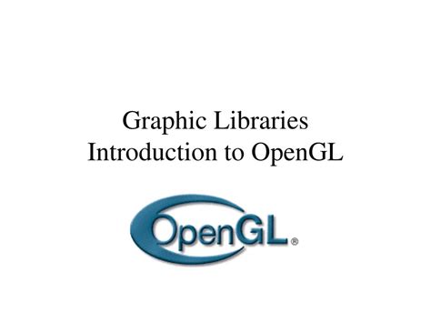 Ppt Graphic Libraries Introduction To Opengl Powerpoint Presentation Id4426283
