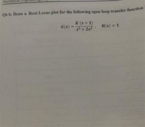 Solved Q Draw A Root Locus Plot For The Following Open Loop Chegg