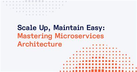 Building Scalable And Maintainable Systems With Microservices