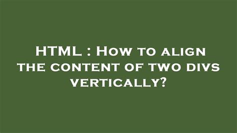 Html How To Align The Content Of Two Divs Vertically Youtube