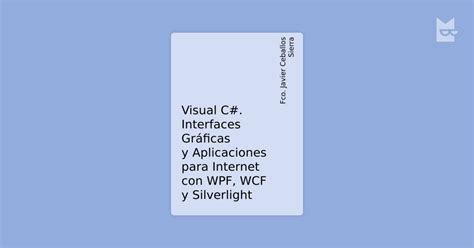 Lee Visual C Interfaces Gráficas Y Aplicaciones Para Internet Con Wpf
