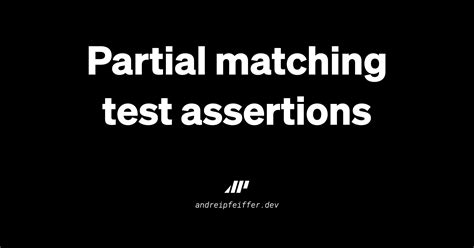 Partial Matching Test Assertions