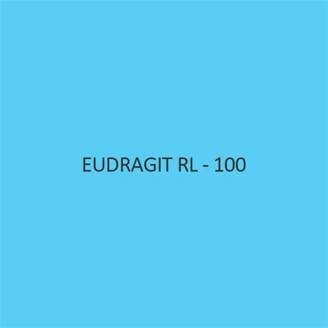 Wondering Where To Buy Eudragit Rl 100 Extra Pure Online In India Ibuychemikals