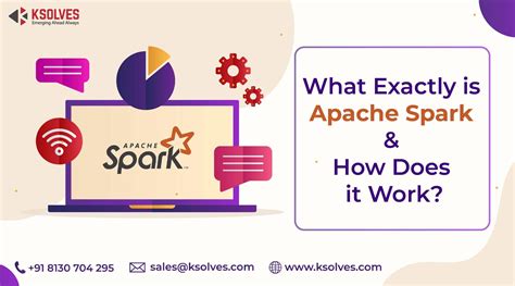 What Exactly Is Apache Spark And How Does It Work Apache Spark Spark Apache