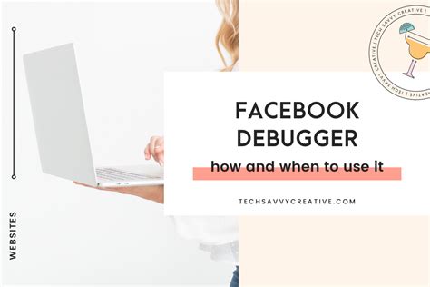 How And When To Use The Facebook Debugger Tech Savvy Creative