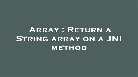 Array Return A String Array On A Jni Method Youtube