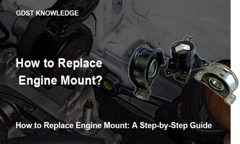 How To Replace Engine Mount A Step By Step Guide