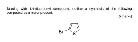 Solved Starting With 1 4 Dicarbonyl Compound Outline A
