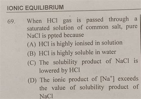 Ionic Equilibrium 69 When Hcl Gas Is Passed Through A Saturated Solution