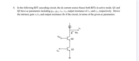 Solved 4 In The Following Bjt Cascoding Circuit The Dc