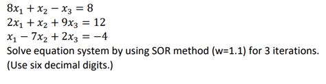Solved Solve Equation System By Using Sor Method W 1 1 For