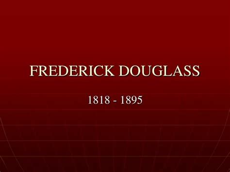Ppt Frederick Douglass Powerpoint Presentation Free Download Id260071