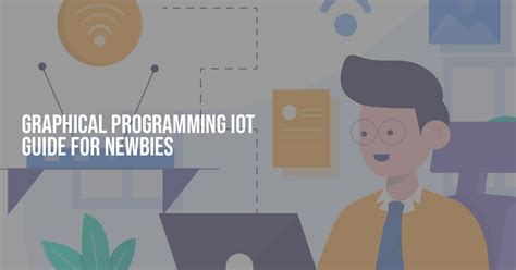Graphical Programming IoT Guide For Newbies