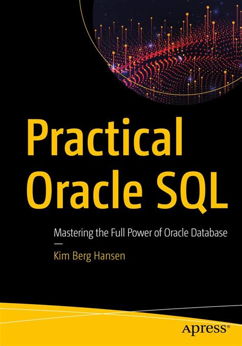 Practical Oracle Sql Mastering The Full Power Of Oracle