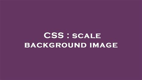 Css Scale Background Image Youtube