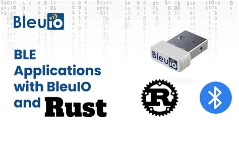 Developing BLE Applications With BleuIO And Rust BleuIO Create