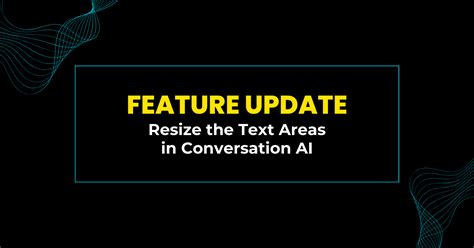 Feature Update Resize The Text Areas In Conversation Ai Last Crm