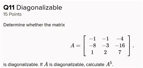 solved 011 diagonalizable 15 points determine whether the matrix 1 1