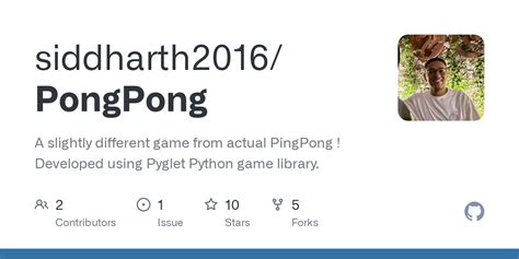 github siddharth2016 pongpong a slightly different game from actual