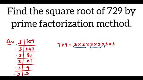 Find The Square Root Of 729 By Prime Factorization Method Classl 8 Math