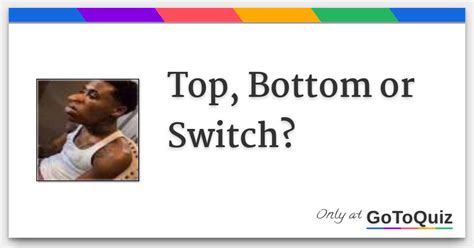 Top Bottom Or Switch