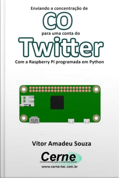 Ebook Enviando A Concentração De Co Para Uma Conta Do Twitter Com A Raspberry Pi Programada Em