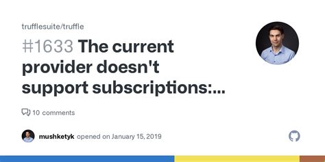 the current provider doesn t support subscriptions provider · issue 1633 · trufflesuite
